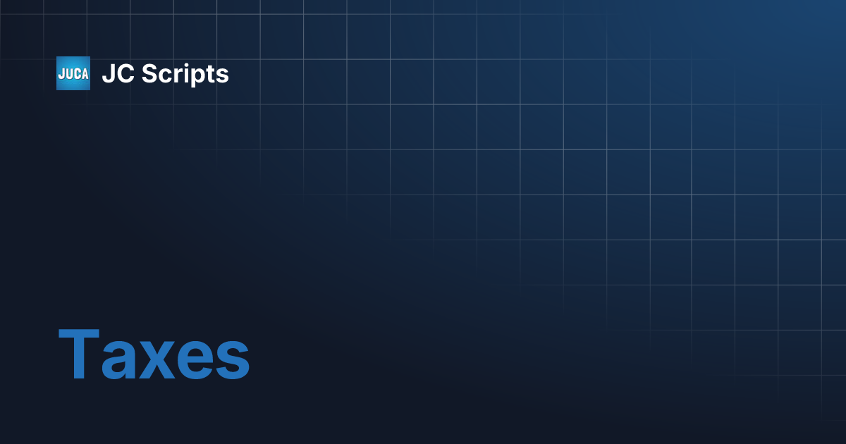 Taxes | JC Scripts